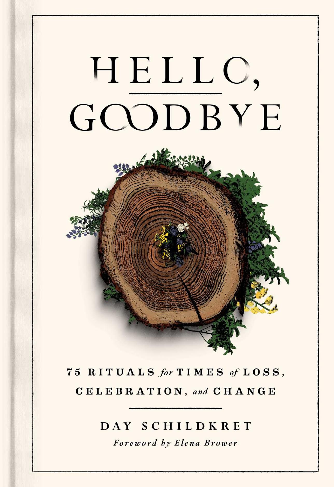 Book Review – Hello, Goodbye: 75 Rituals for Times of Loss, Celebration ...